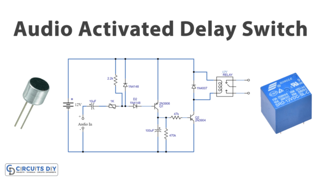 Audio Activated Delay Switch Using Transistors - DIY Project