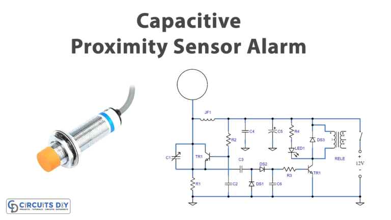 Capacitive Proximity Sensor Alarm Circuit Capacitive Proximity Sensor Alarm Circuit